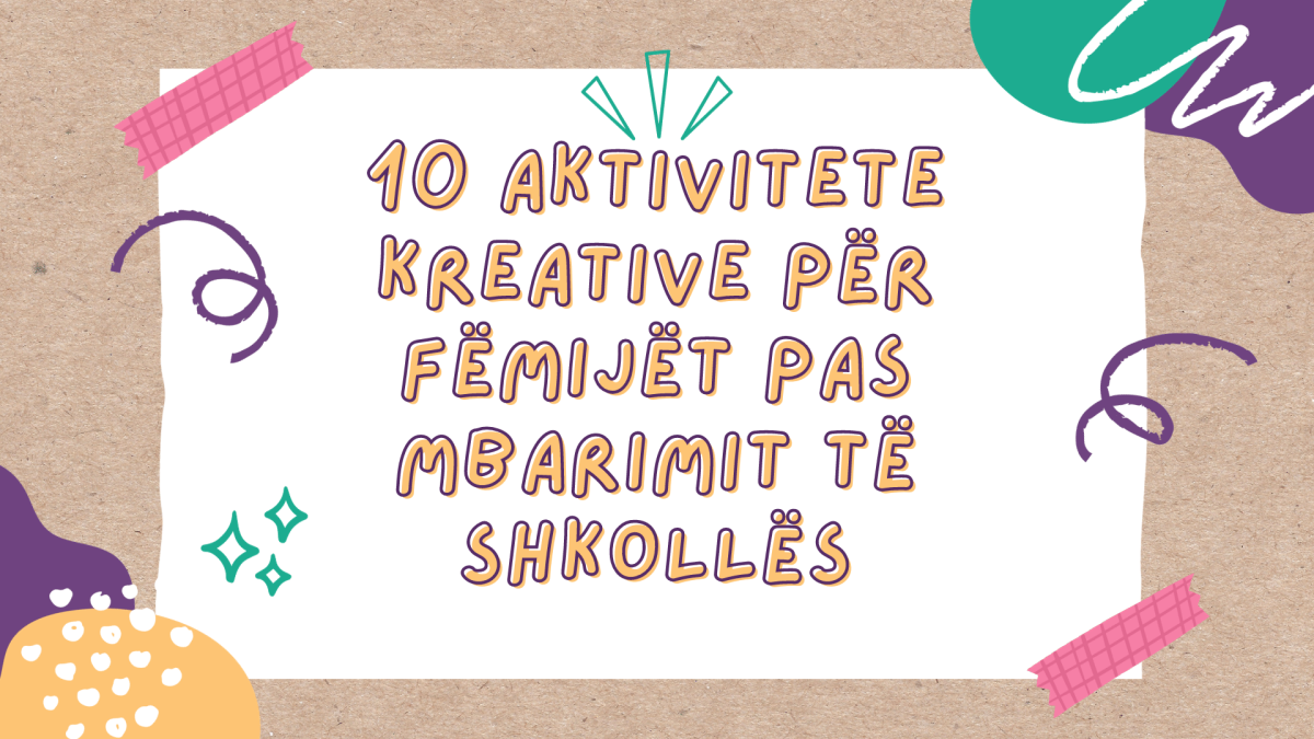 10 aktivitete kreative për fëmijët pas mbarimit të shkollës – Prinderimi
