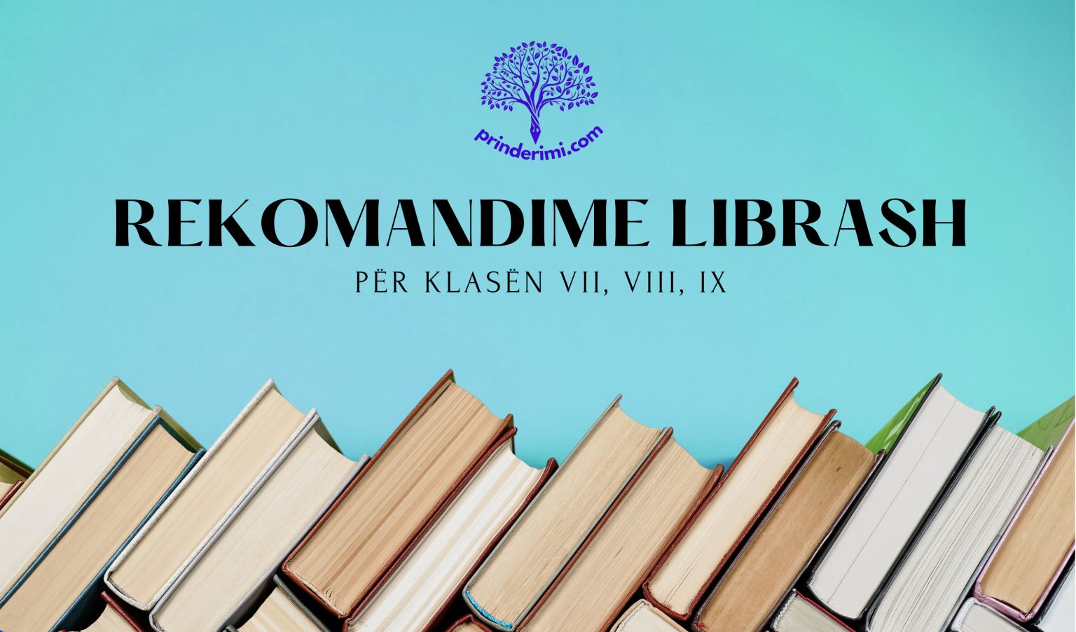 Rekomandim lektyrash/librash për klasën e VII-të, VIII-të dhe IX-të ...