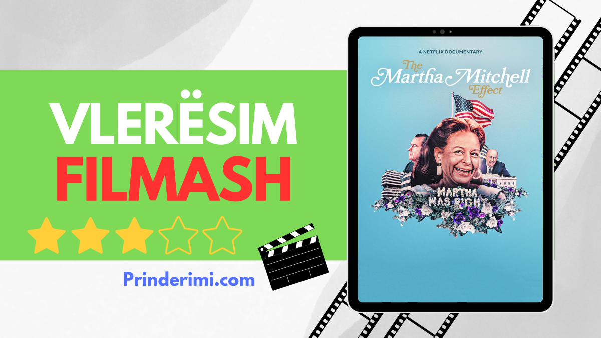 Udhëzues për prindërit përreth dokumentarit ”The Martha Mitchell Effect ...